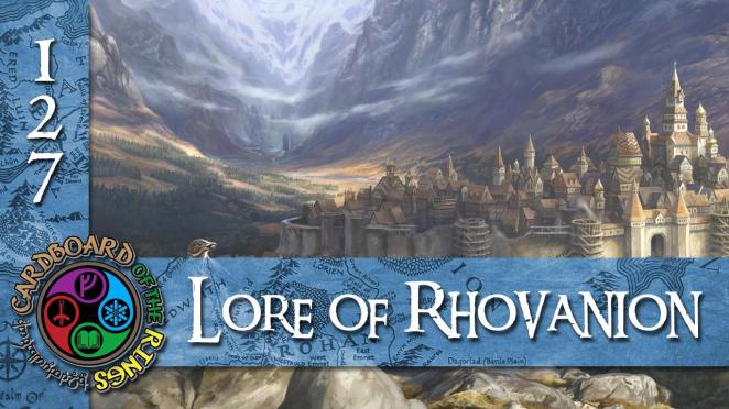 Episode 127 – Lore of Rhovanion – Cardboard of the Rings